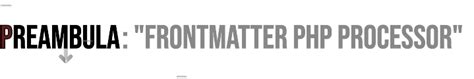 Preambula The Php Frontmatter And Markdown Processor