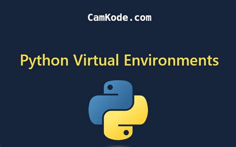 How To Create And Use Virtual Environments