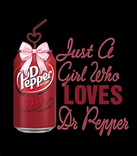 Just A Girl Who Loves Dr Pepper Png Dr Pepper Lover Png Cute Soda Can