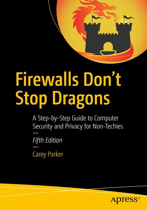 Firewalls Dont Stop Dragons A Step By Step Guide To Computer Security And Privacy For Non
