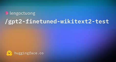 Lengoctuong Gpt2 Finetuned Wikitext2 Test Hugging Face