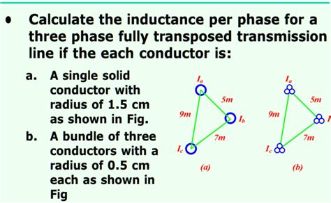 Calculate The Inductance Per Phase For A Three Phase Fully Transposed Transmission Line If The