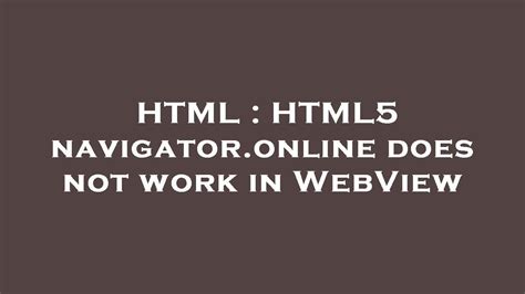 Html Html5 Navigatoronline Does Not Work In Webview Youtube