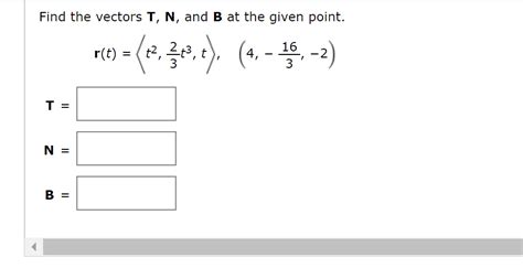 find the vectors t n and b at the given point 3 3