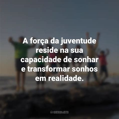 Dia Da Juventude Frases Perfeitas Querido Jeito