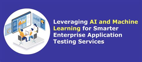 Leveraging Ai And Machine Learning For Smarter Enterprise Application Testing Services