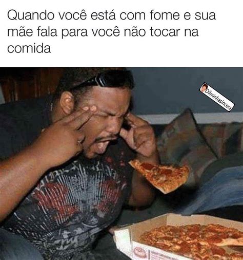 Quando Você Está Com Fome E Sua Mãe Fala Para Você Não Tocar Na Comida