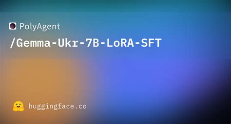 PolyAgent Gemma Ukr B LoRA SFT Hugging Face