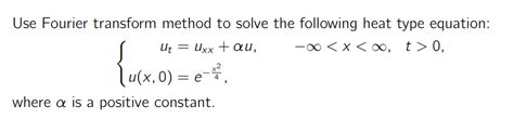 Solved Use Fourier Transform Method To Solve The Following