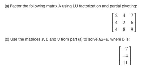 Solved A Factor The Following Matrix A Using LU Chegg Com