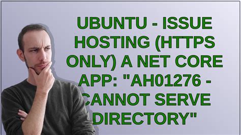 Ubuntu Issue Hosting HTTPS Only A Net Core App AH Cannot Serve Directory YouTube