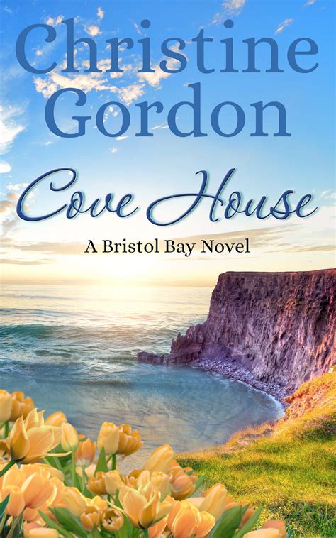 Cove House Bristol Bay 1 By Christine Gordon Goodreads