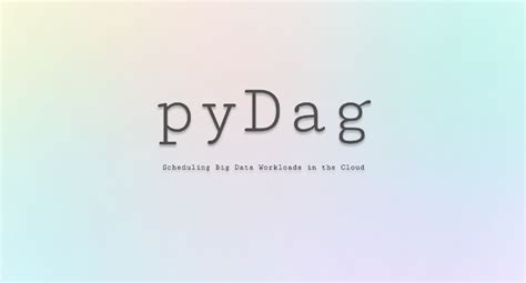 GitHub Wittline PyDag Scheduling Big Data Workloads And Data Pipelines In The Cloud With PyDag