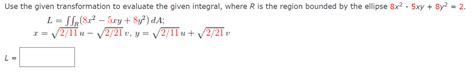 solved use the given transformation to evaluate the given