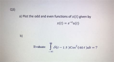 Solved Q A Plot The Odd And Even Functions Of X T Given Chegg Com