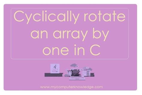 Cyclically Rotate An Array By One In C