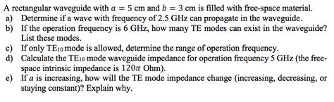 Solved A Rectangular Waveguide With A Cm And B Cm Is Chegg