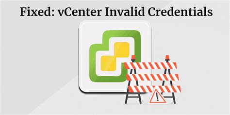 Fixed Vcenter Invalid Credentials On Upgrade