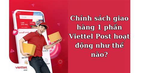 Tìm Hiểu Giao Hàng 1 Phần Viettel Post Là Gì Và Cách Sử Dụng