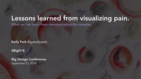Lessons Learned From Visualizing Pain BigD18 PPT