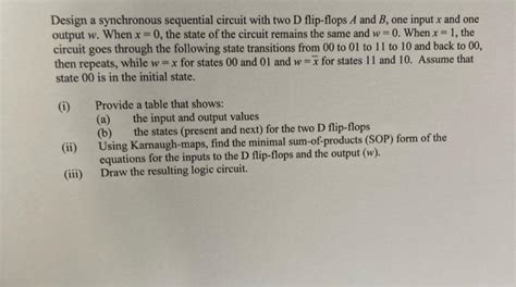Solved Design A Synchronous Sequential Circuit With Two D