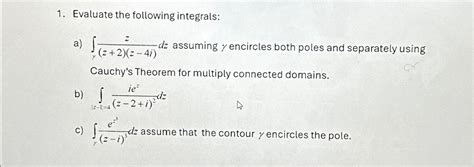 Solved Evaluate the following integrals a γz z z i dz Chegg
