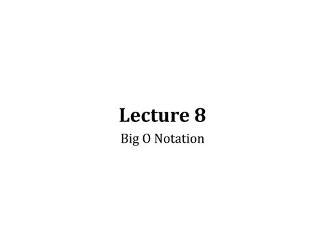 Lect 8 Analysis Of Algorithm Big O Lecture 8 Big O Notation Big O Notation It Is Used To