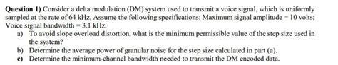 solved question 1 consider a delta modulation dm system
