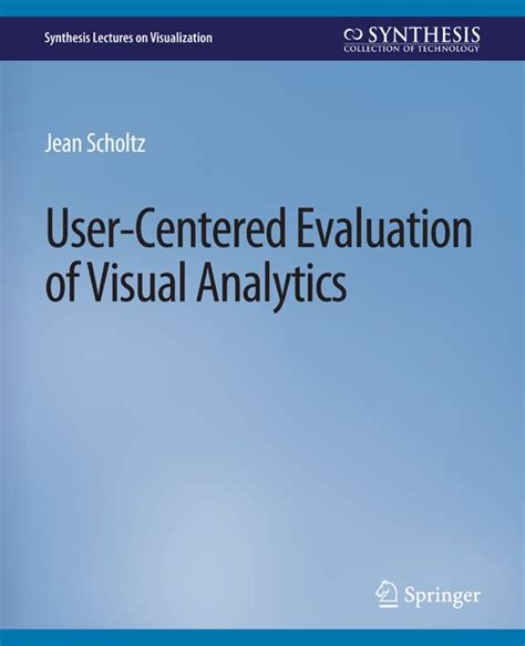 Synthesis Lectures On Visualization User Centered Evaluation Of Visual Analytics Bol