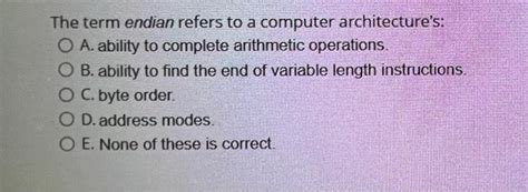 Solved The Term Endian Refers To A Computer Architectures