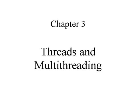 Chapter 3 Threads And Multithreading Threads Overview Multithreading