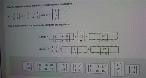 use the matrices to show that matrix multiplication is associative [ a