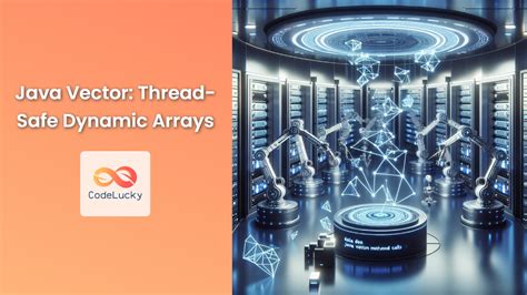 java vector thread safe dynamic arrays codelucky