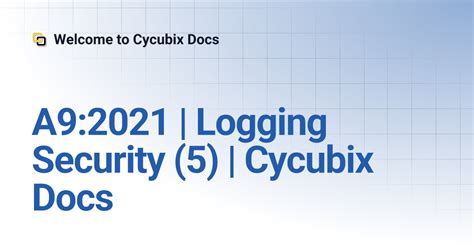 a9 2021 logging security 5 cycubix docs welcome to cycubix docs
