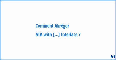 Comment Abréger ”ata With Packet Interface” Abréviation Acronyme Et Sigle Comment Abréger ”ata With Packet Interface” Abréviation Acronyme Et Sigle