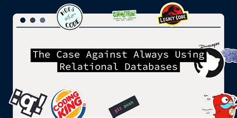 The Case Against Always Using Relational Databases Hemaks Expert Tutorials And Code Resources