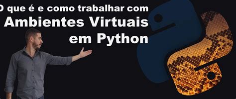 O que é e como trabalhar com Ambientes Virtuais em Python DEV Community