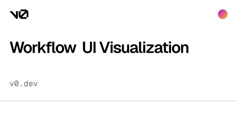 Workflow Ui Visualization V0 By Vercel