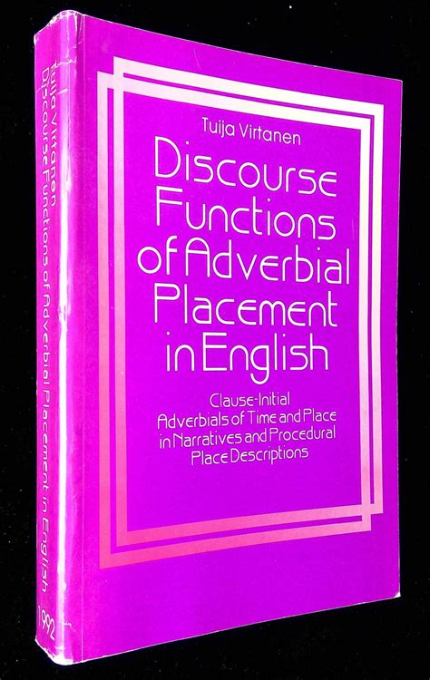 Discourse Functions Of Adverbial Placement In English Clause Initial