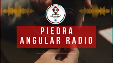 Piedra Angular Radio La Emisora Que Edifica Intercede Y Adora