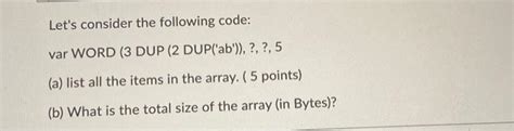 solved let s consider the following code var word 3 dup 2