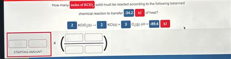 Solved How Many Moles Of Kclo3 ﻿solid Must Be Reacted