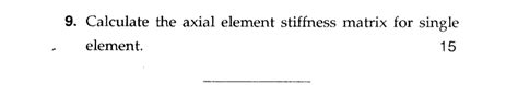 Solved Calculate The Axial Element Stiffness Matrix For
