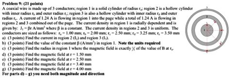 Problem 9 21 Points A Coaxial Wire Is Made Up Of 3 Conductors Region 1 Is A Solid Cylinder