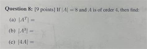 Solved Question 8 9 Points If ∣a∣8 And A Is Of Order 4
