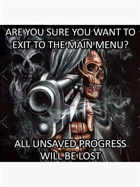 Are You Sure You Want To Exit To The Main Menu All Unsaved Progress Will Be Lost Awesome Cool