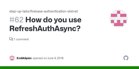 How Do You Use Refreshauthasync · Issue 62 · Step Up Labsfirebase Authentication Dotnet · Github