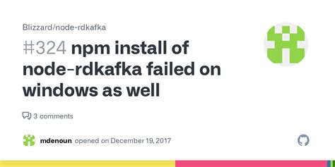Npm Install Of Node Rdkafka Failed On Windows As Well · Issue 324