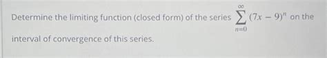 Solved Determine The Limiting Function Closed Form Of The Chegg