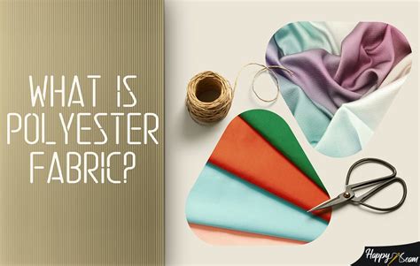 What Is Polyester Fabric Explained Happyseam What Is Polyester Fabric Explained Happyseam